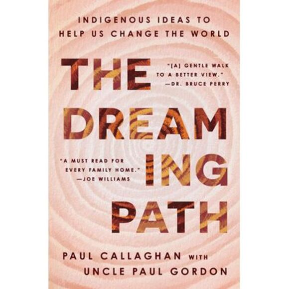 Paul Callaghan | Other | The Dreaming Path Indigenous Ideas To Help Us ...